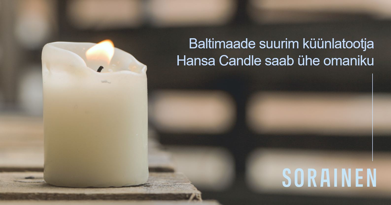 Baltimaade suurim küünlatootja Hansa Candle saab ühe omaniku - Sorainen